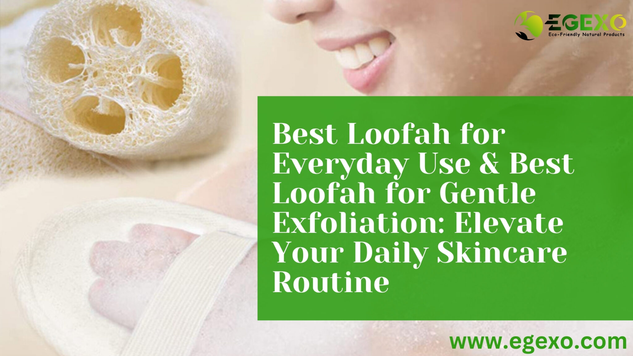 10 Benefits of Using a Loofah Sponge - EGEXO